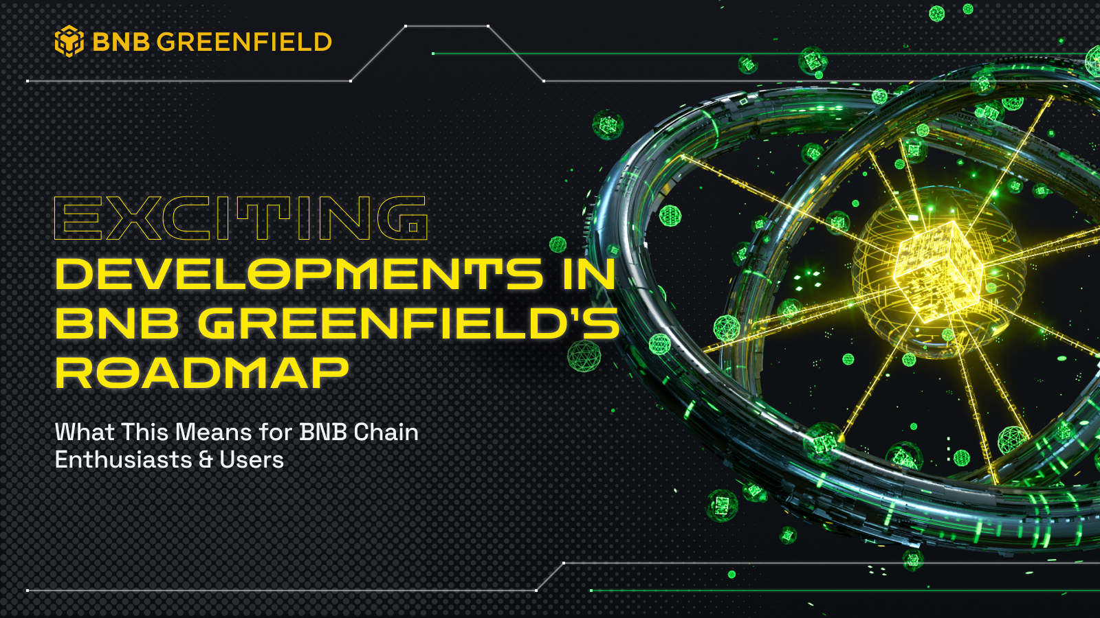 Exciting Developments in BNB Greenfield’s Roadmap - Binance Chain | BNB ... Exciting Developments in BNB Greenfield’s Roadmap - Binance Chain | BNB ...