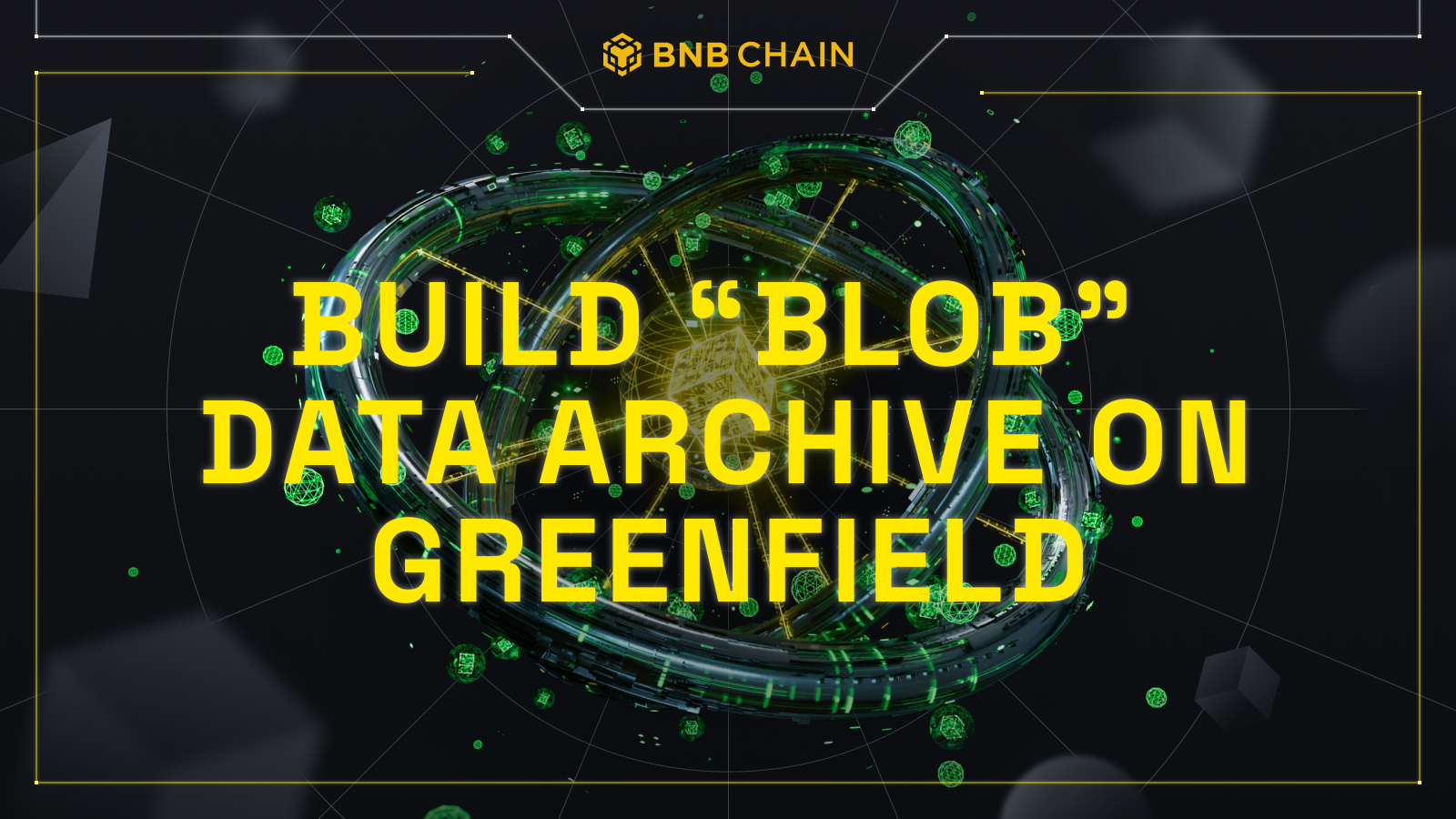 Build “Blob” Data Archive on Greenfield - Binance Chain | BNB Smart ... Build “Blob” Data Archive on Greenfield - Binance Chain | BNB Smart ...